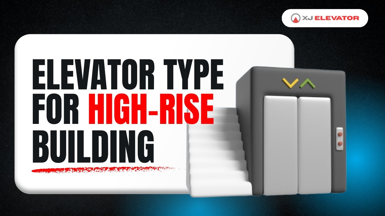 Top 5 Best Elevator Types for High Rise Buildings - XJ Elevator & Escalator